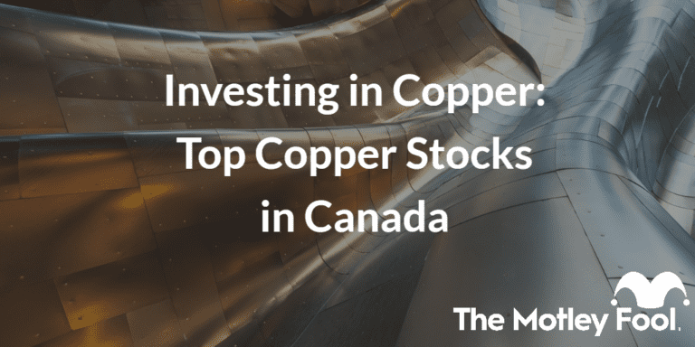 Top Copper Stocks in Canada of 2026 | The Motley Fool Canada