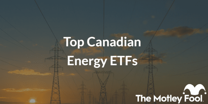 Top Canadian Energy ETFs of 2023 | The Motley Fool Canada